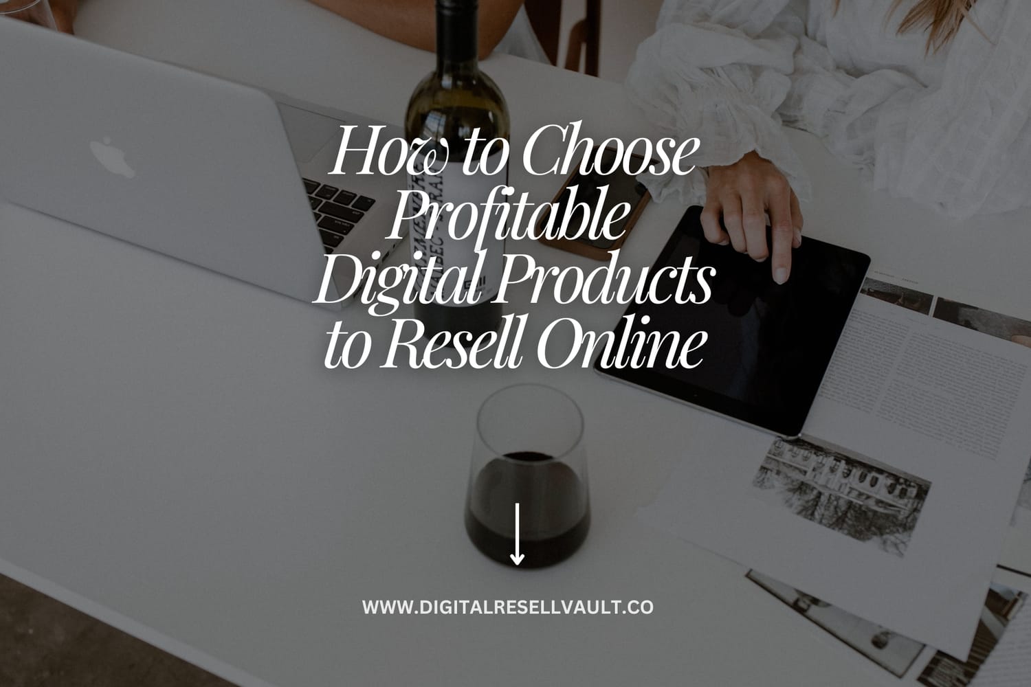 How to Choose Profitable Digital Products to Resell Online