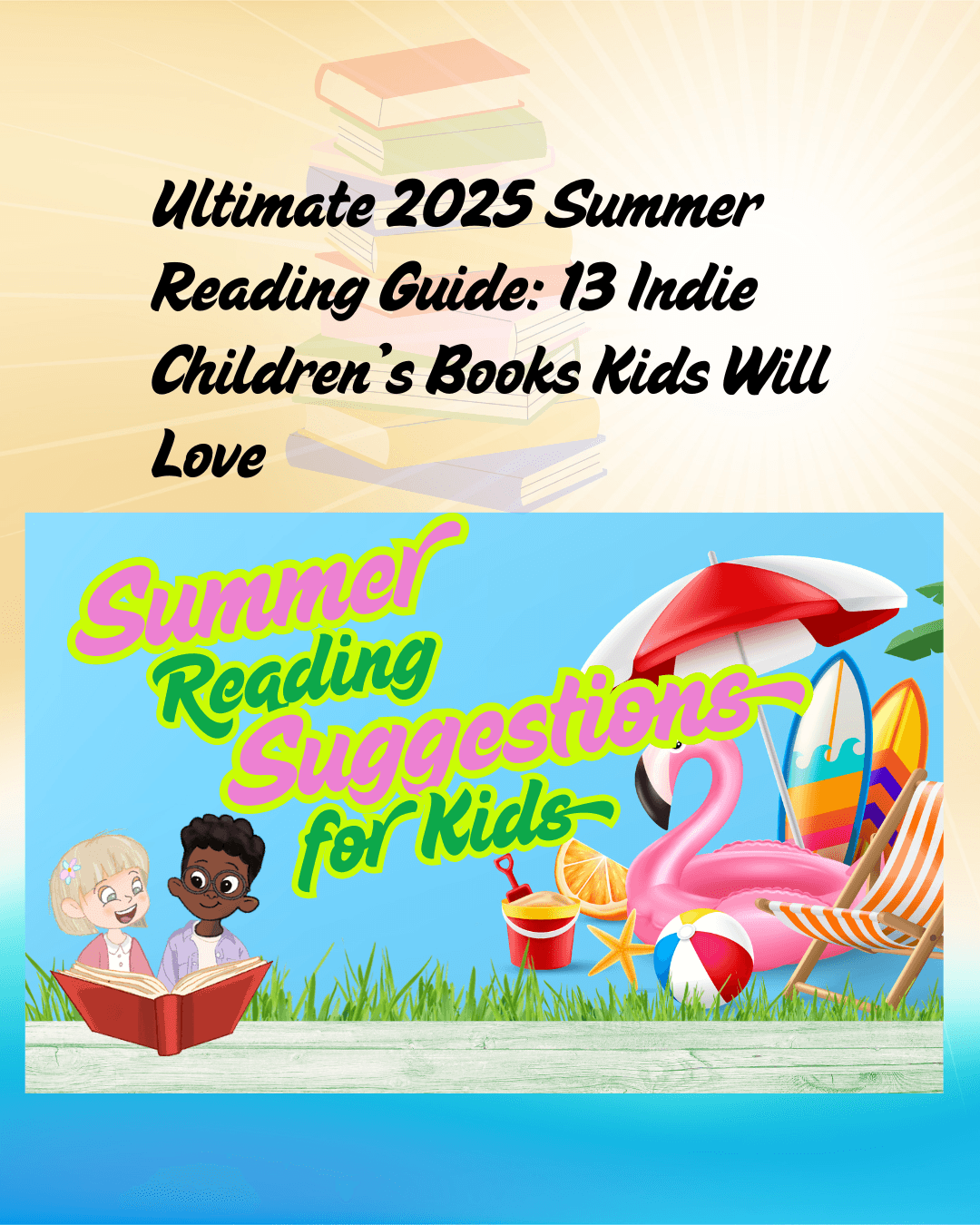13 Best Indie Children’s Books for Summer Reading 2025