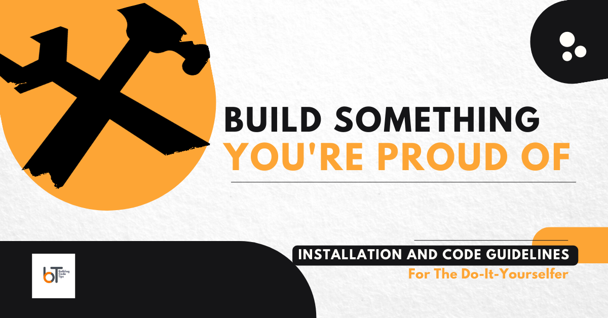 Building Code And Construction Tips For DIY'ers And Homeowners