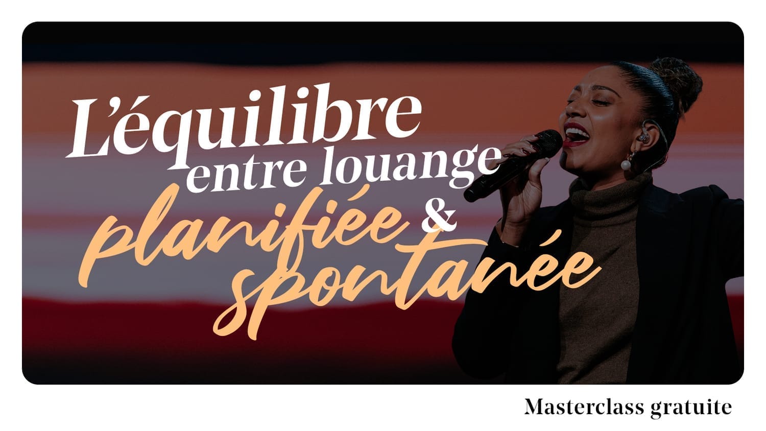 Masterclass en direct: L'équilibre entre la louange planifiée et spontanée