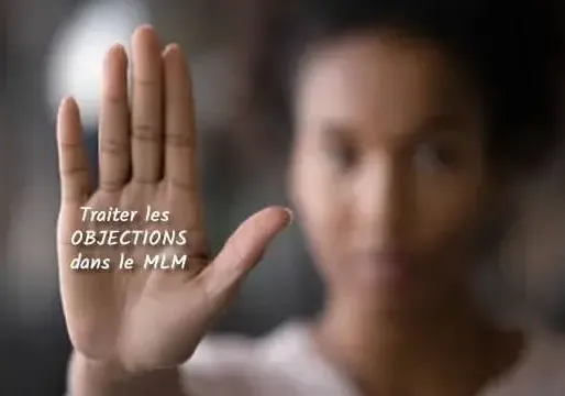 Comment Répondre aux Objections dans le MLM