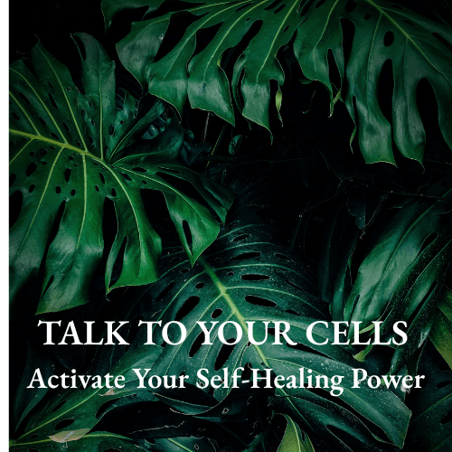Talk to Your Cells: Activate Your Self-Healing Power