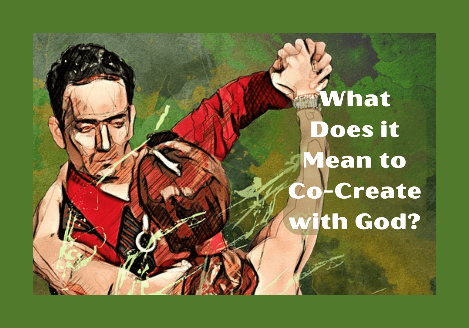 What Does it Mean to Co-Create With God?