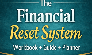 The Financial Reset System Workbook + Guided Instructions + Monthly Planner