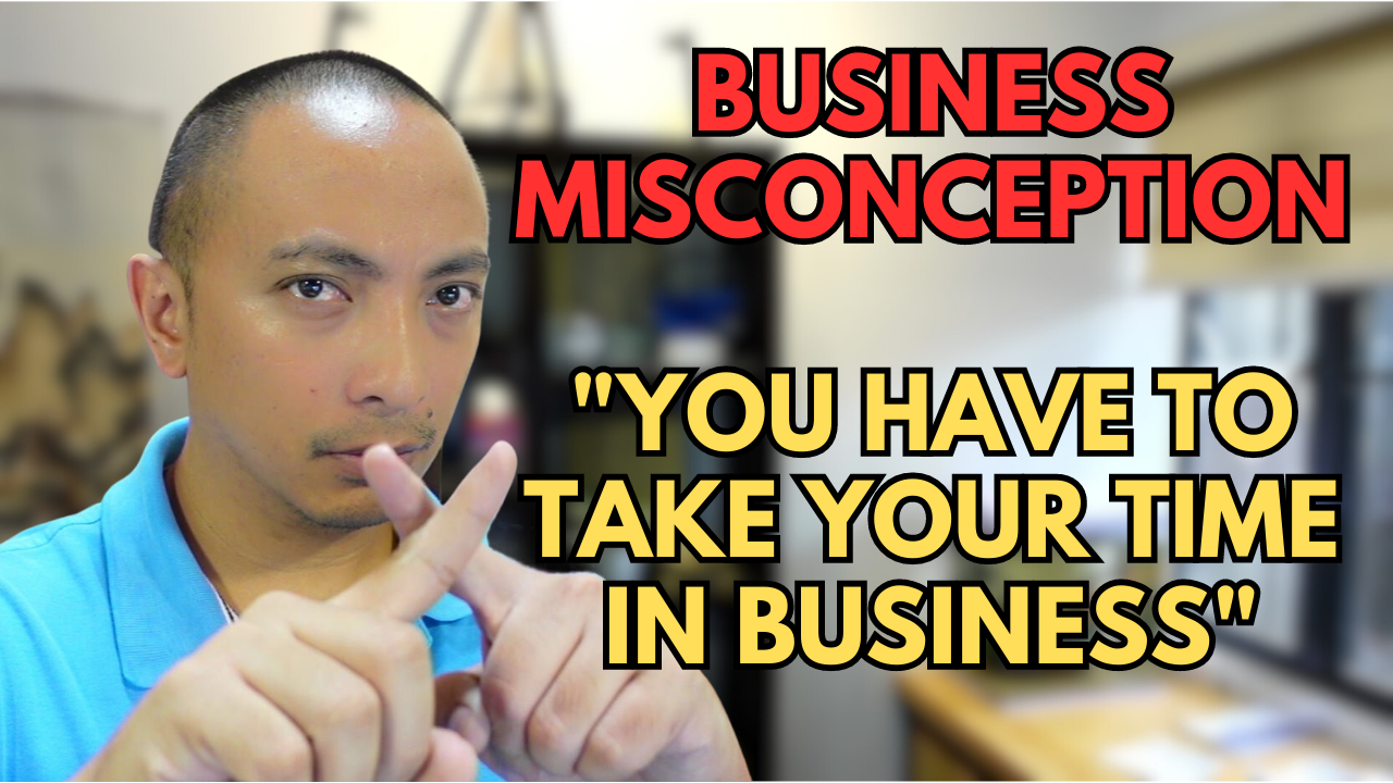 Business Misconception: You Have to Take Your Time in Business.