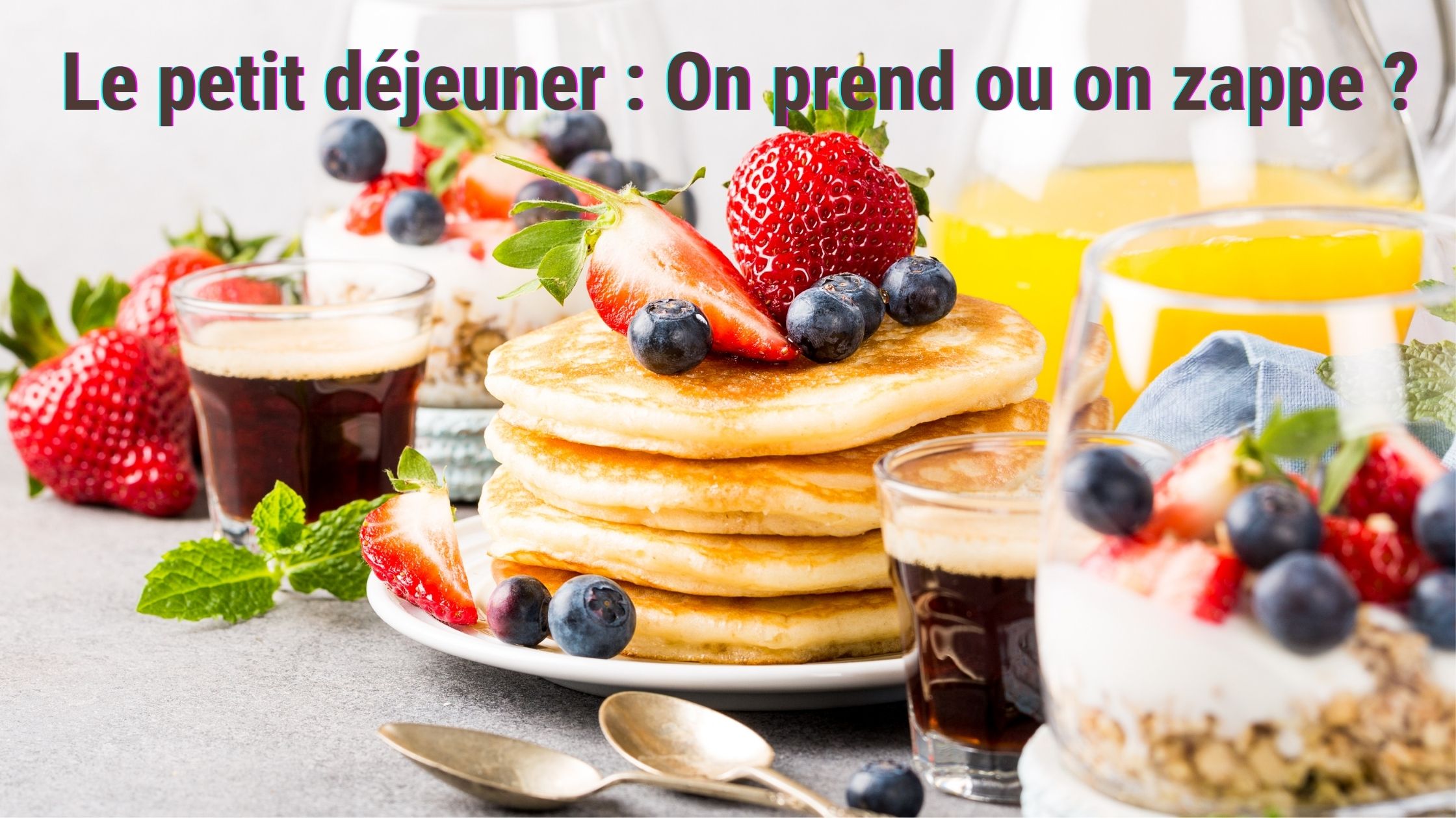 Le petit-déjeuner, le repas le plus important de la journée