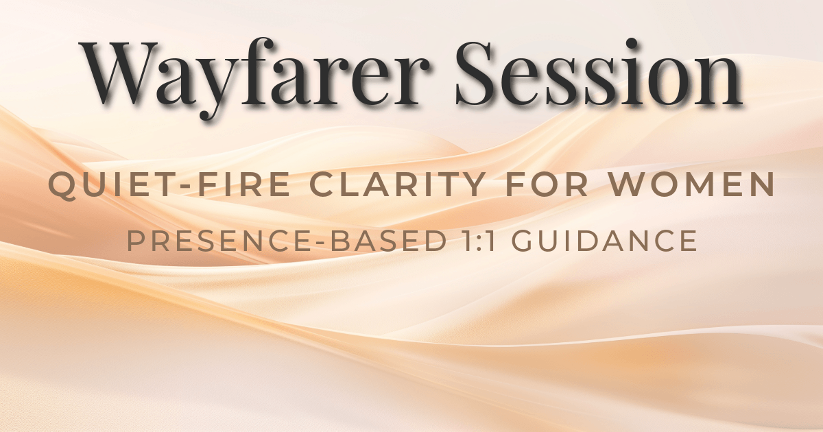 Quiet-Fire Clarity for Women | Wayfarer Reset Session