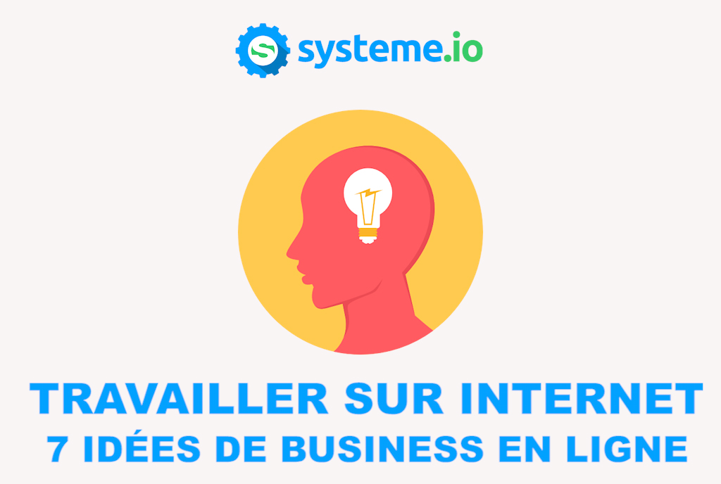 Travailler sur internet : 7 idées de business en ligne