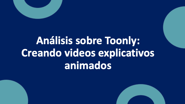 Toonly: el software para crear exitosos videos explicativos animados
