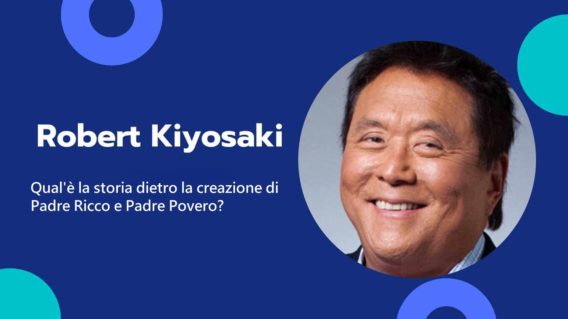 Robert Kiyosaki: La storia dietro Padre ricco Padre povero