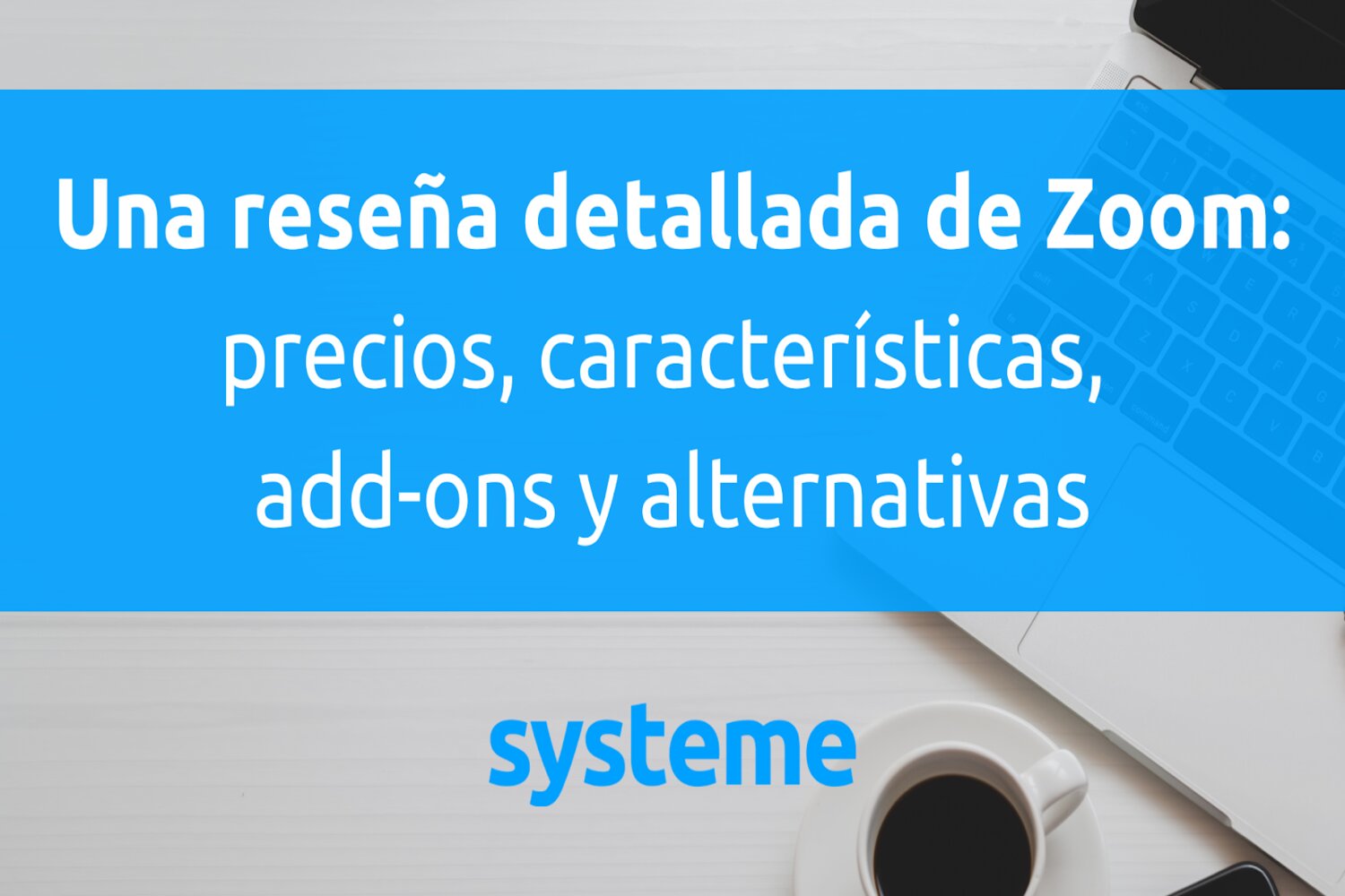 Reseña detallada sobre los precios de Zoom: ¿Aún vale la pena?