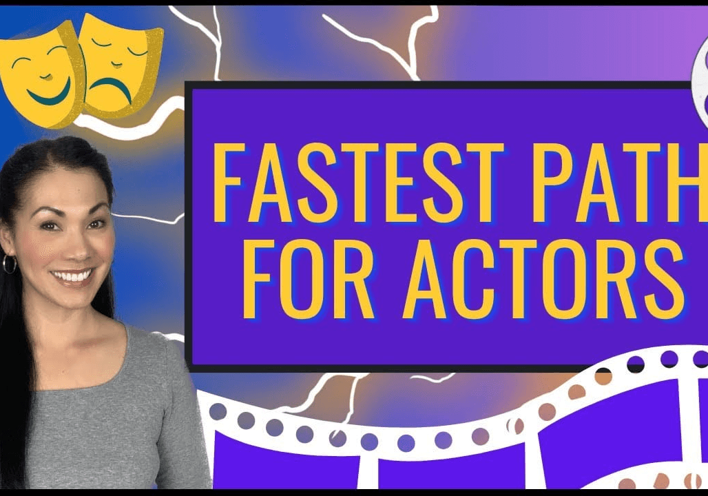 The Truth About Acting: The Fastest Path For Actors