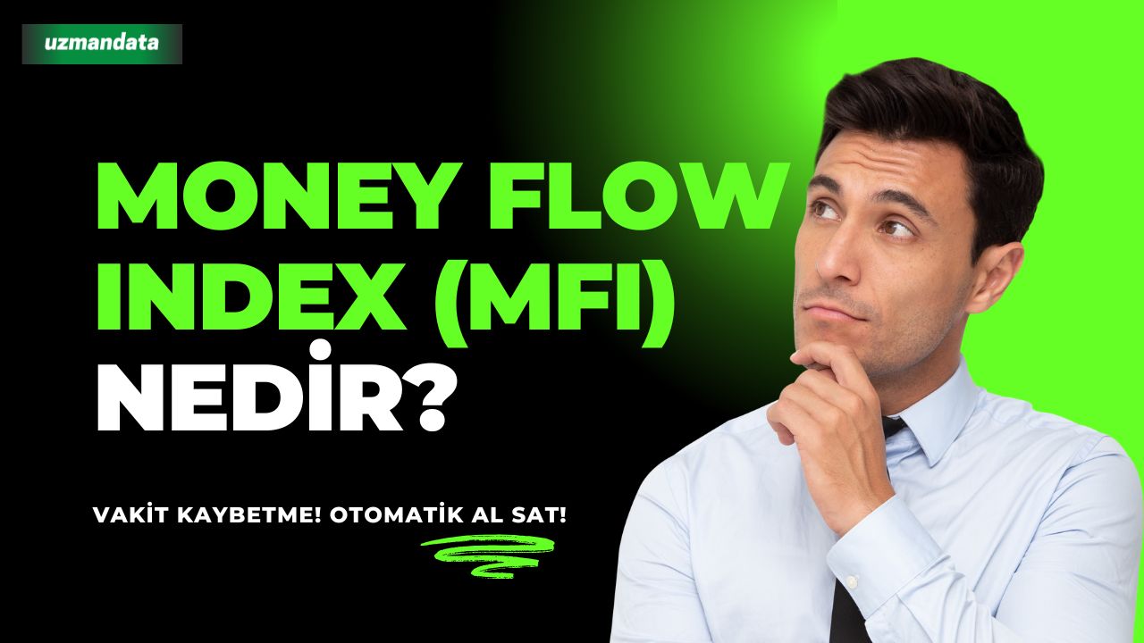 Money Flow Index (MFI) İndikatörü Nedir, Nasıl Kullanılır?