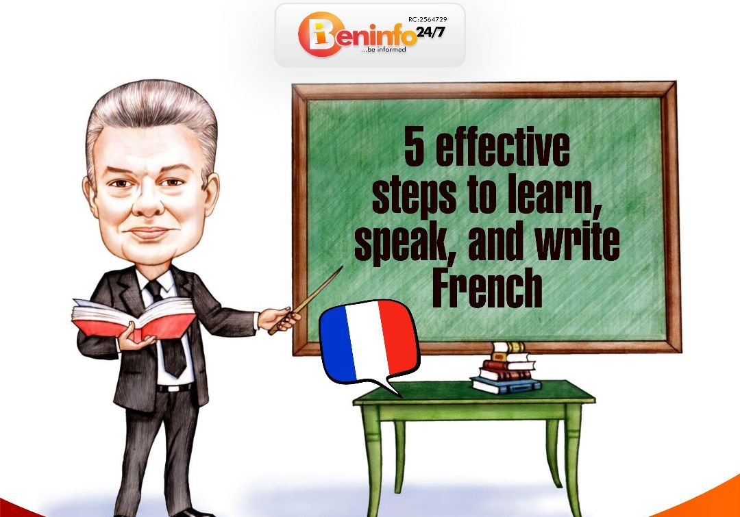 5 Effective Steps to Learn, Speak, and Write French - BenInfo 247