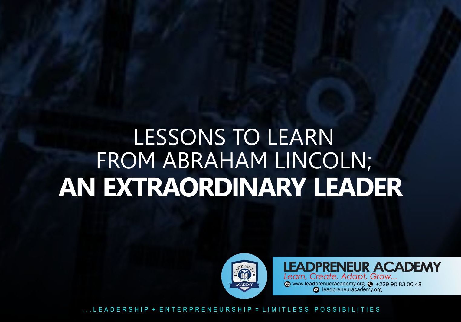 Lessons to learn from Abraham Lincoln, an extraordinary leader