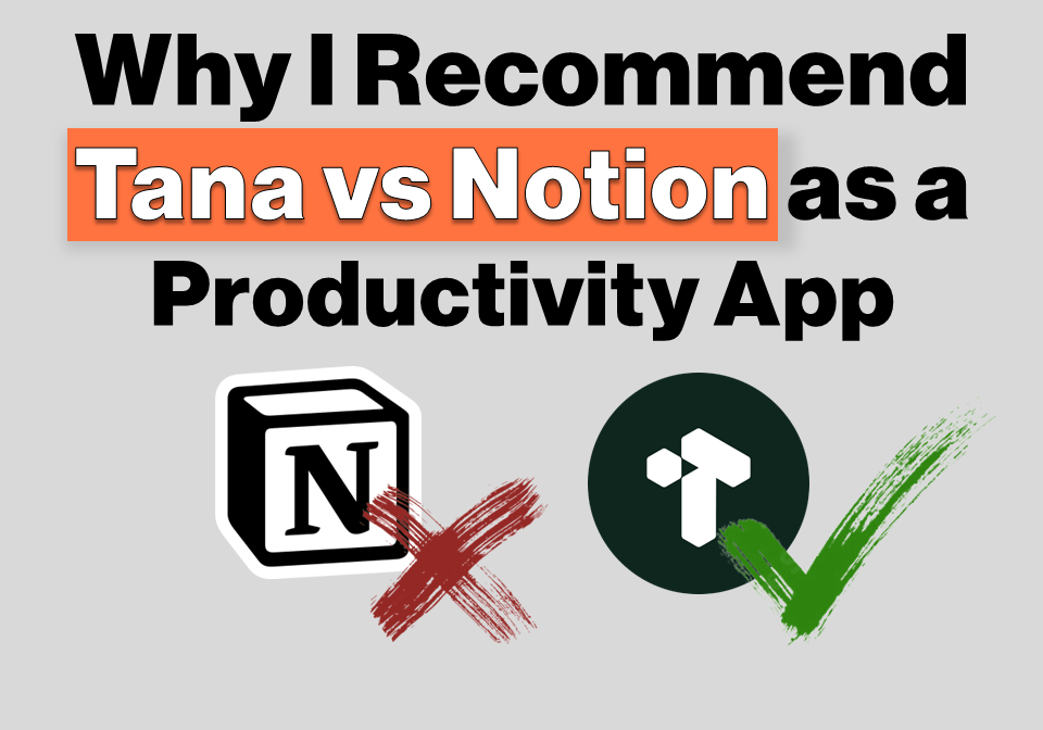 Why I recommend Tana vs Notion as a productivity app
