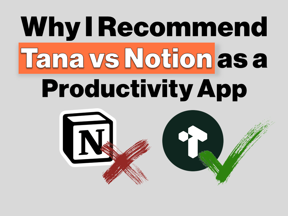 Why I recommend Tana vs Notion as a productivity app