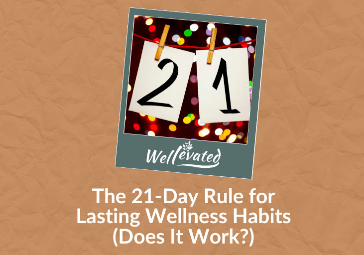 The 21-Day Rule for Lasting Wellness Habits (Does It Work?)