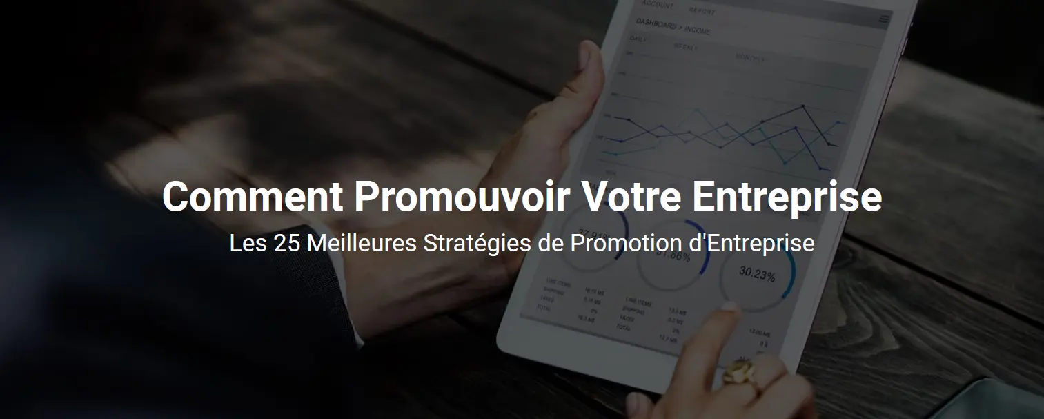 Les 25 Meilleures Stratégies pour Promouvoir Votre Entreprise Sur Internet