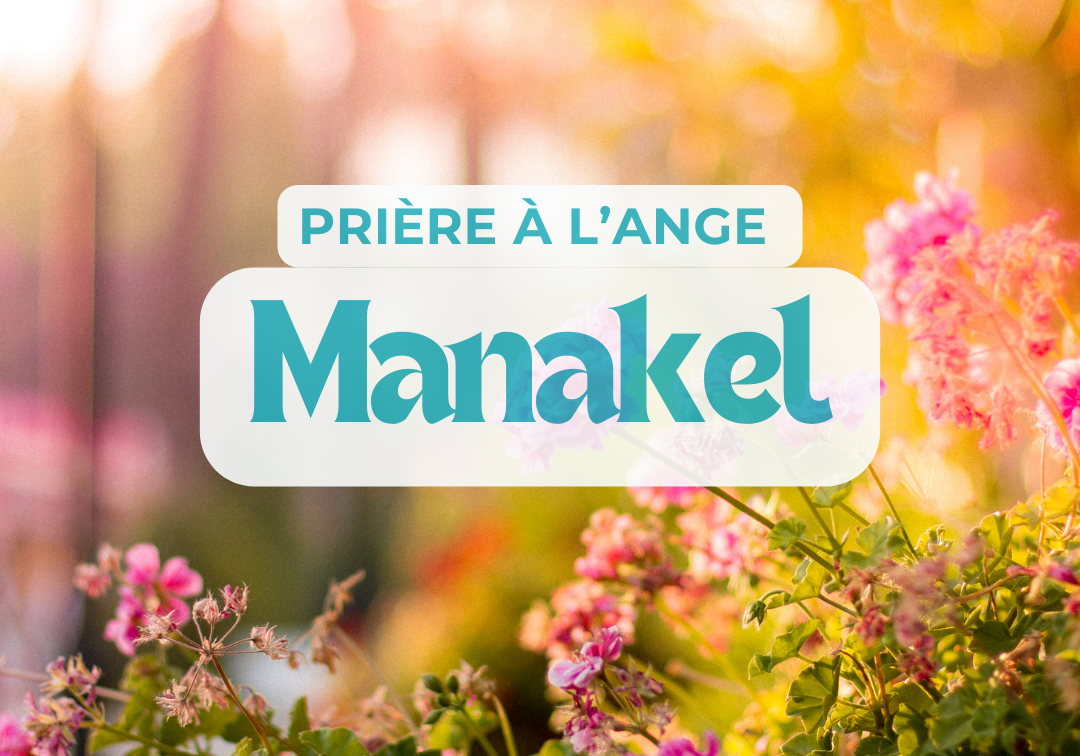 Prières à l’Ange Manakel : Harmonie, Guérison et Ancrage Spirituel