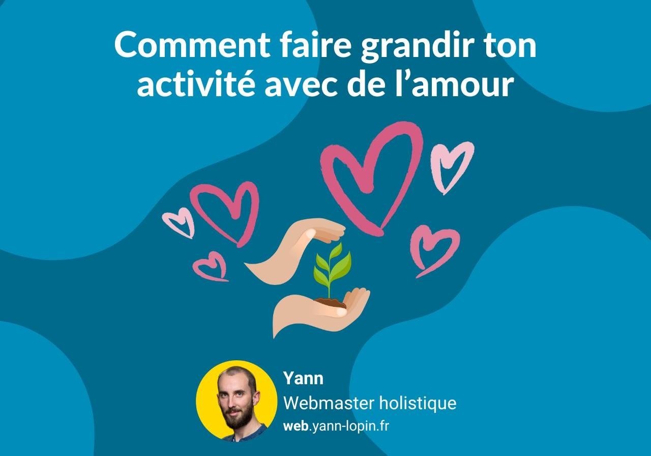 Comment faire grandir ton activité avec de l’amour