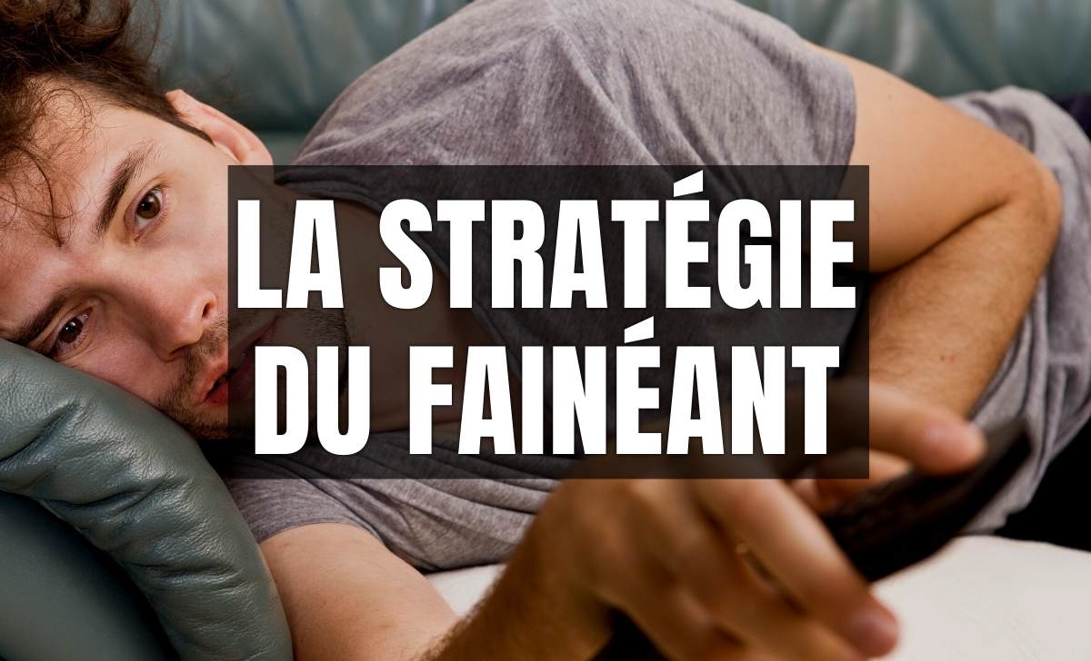 La Stratégie du Fainéant