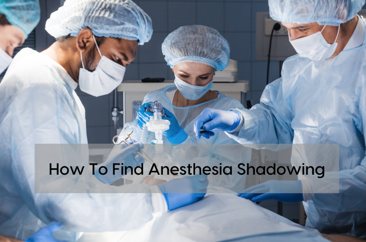 Navigating the Path to Anesthesia Shadowing Opportunities: A Guide for ...