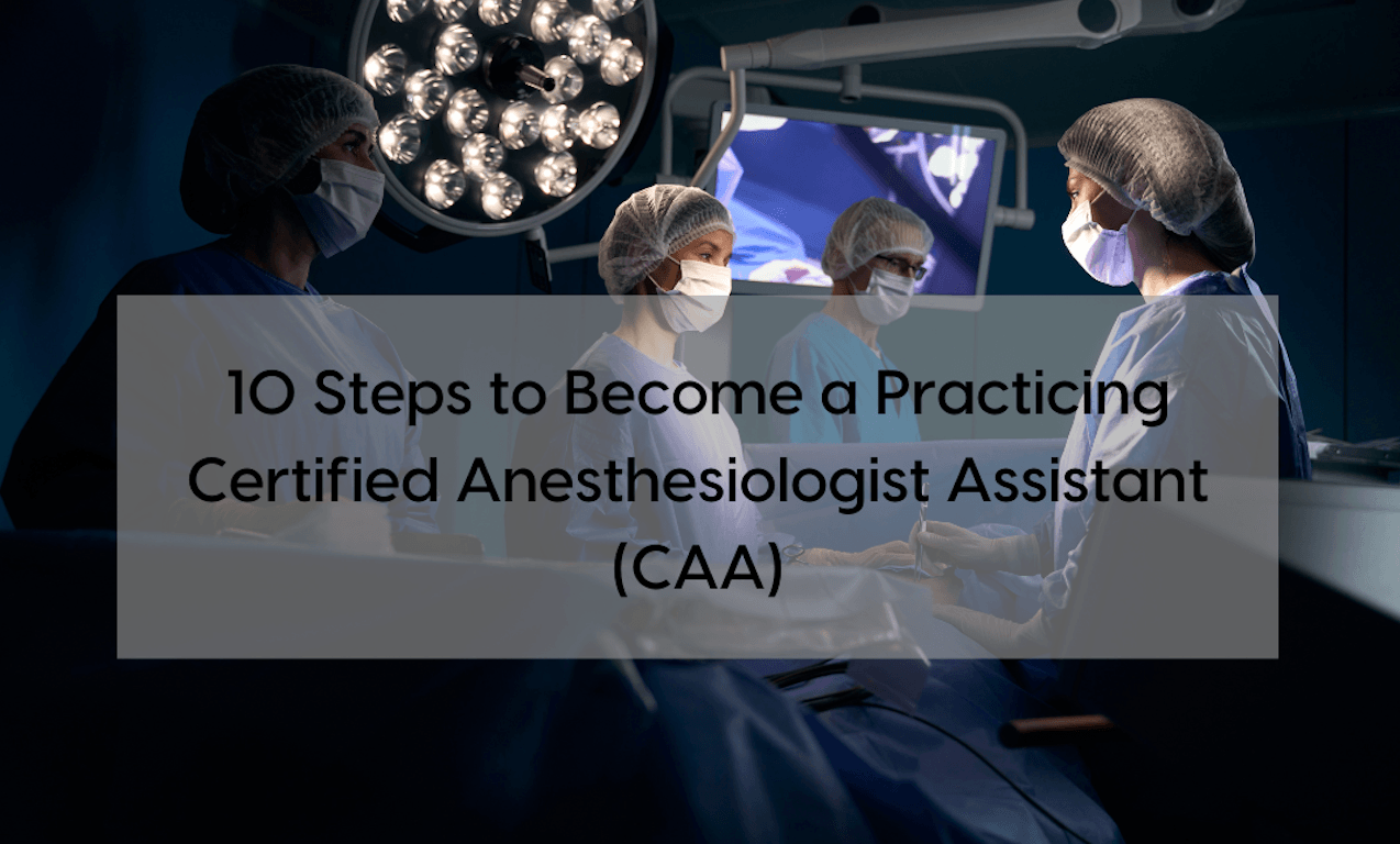 How to Become a Practicing Certified Anesthesiologist Assistant (CAA ...