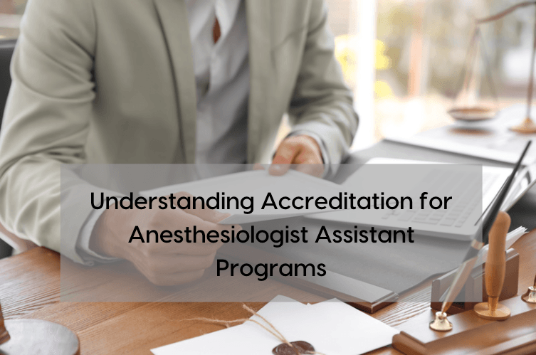 Understanding Accreditation for Certified Anesthesiologist Assistants ...
