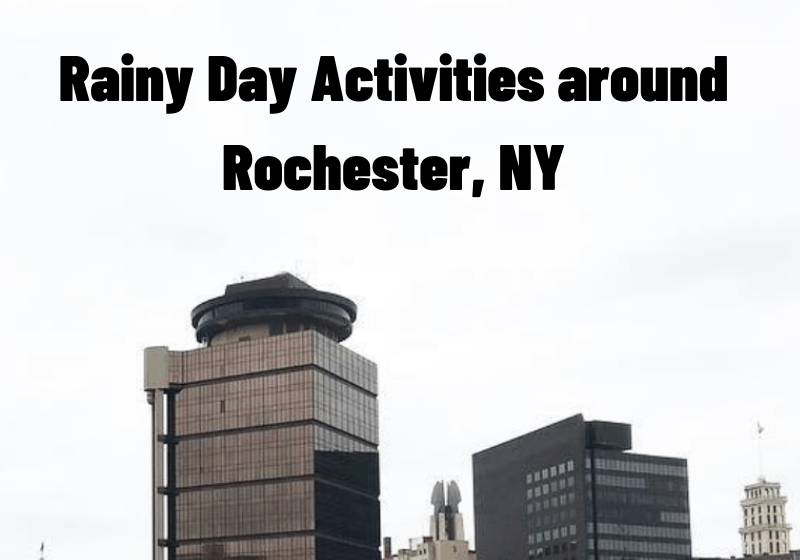 Rainy Day Activities around Rochester New York