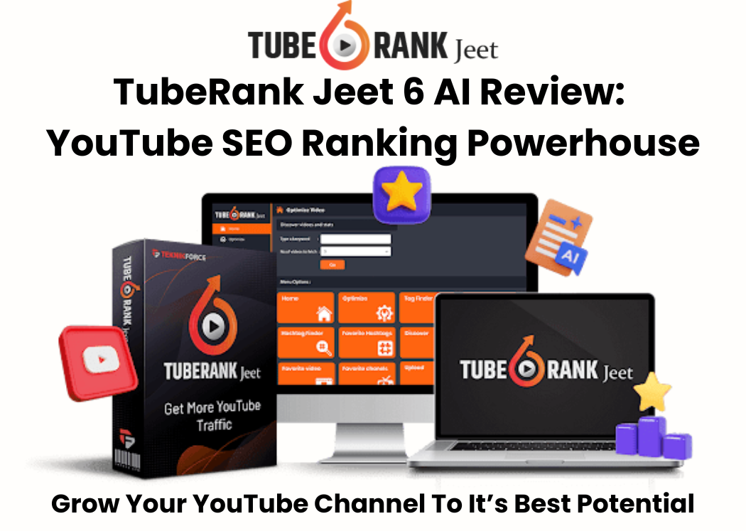 TubeRank Jeet 6 AI Review: Ultimate YouTube SEO Powerhouse