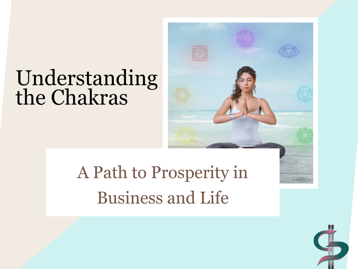 Understanding the Chakras A Path to Prosperity in Business and Life