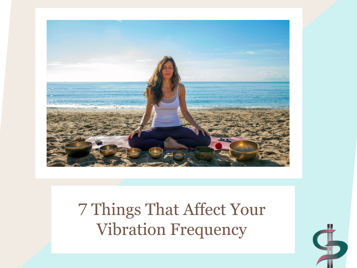 7 Things That Affect Your Vibration Frequency