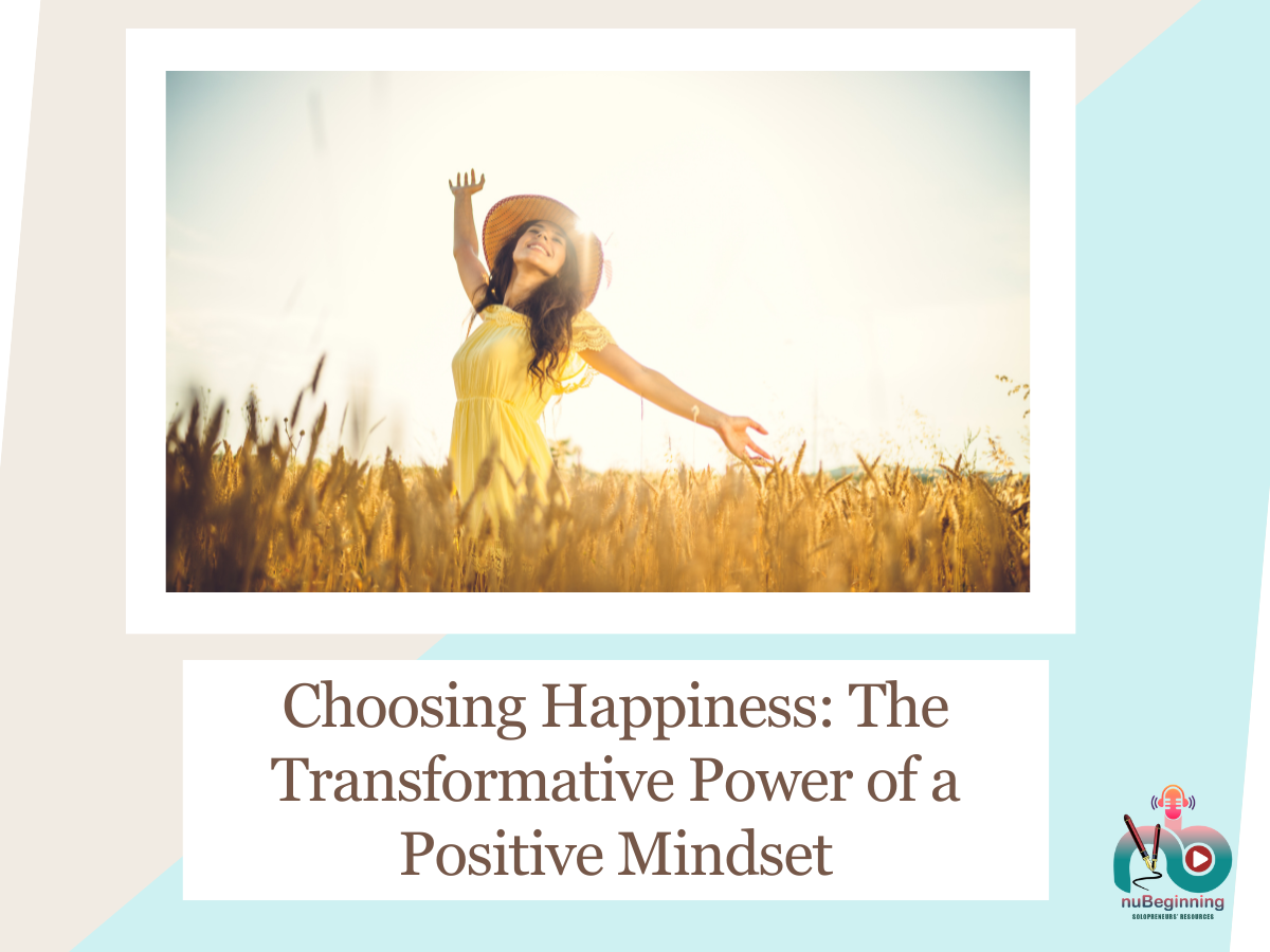 Choosing Happiness: The Transformative Power of a Positive Mindset