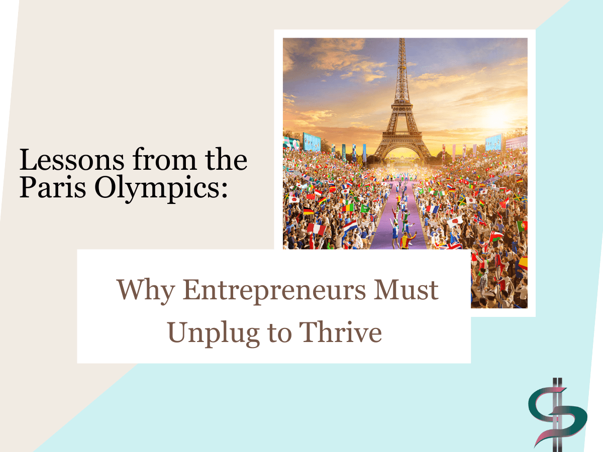 Lessons from the Paris Olympics: Why Entrepreneurs Must Unplug to Thrive