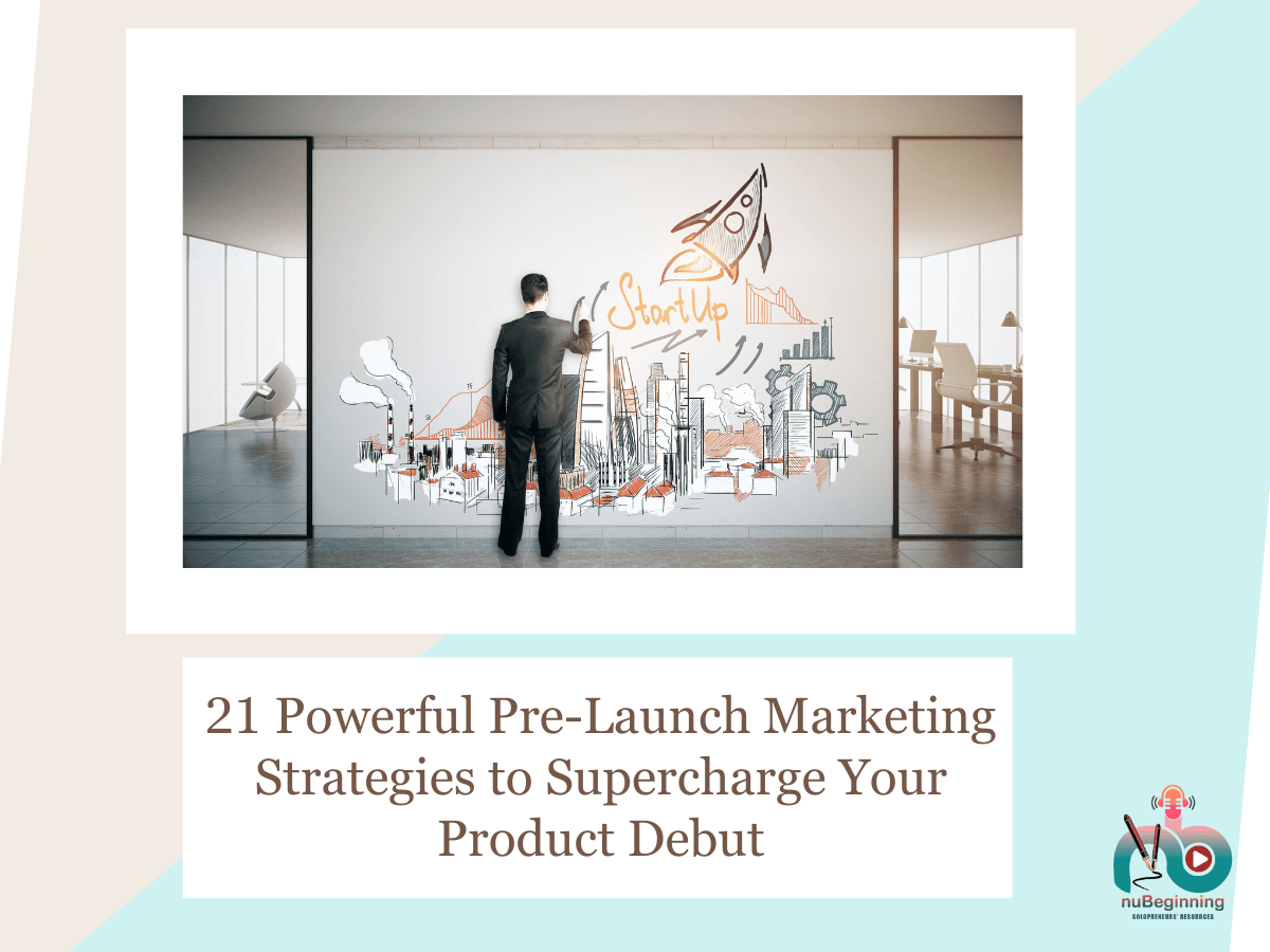 21 Powerful Pre-Launch Marketing Strategies to Supercharge Your Product ...