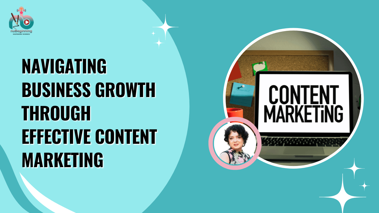 Navigating Business Growth Through Effective Content Marketing