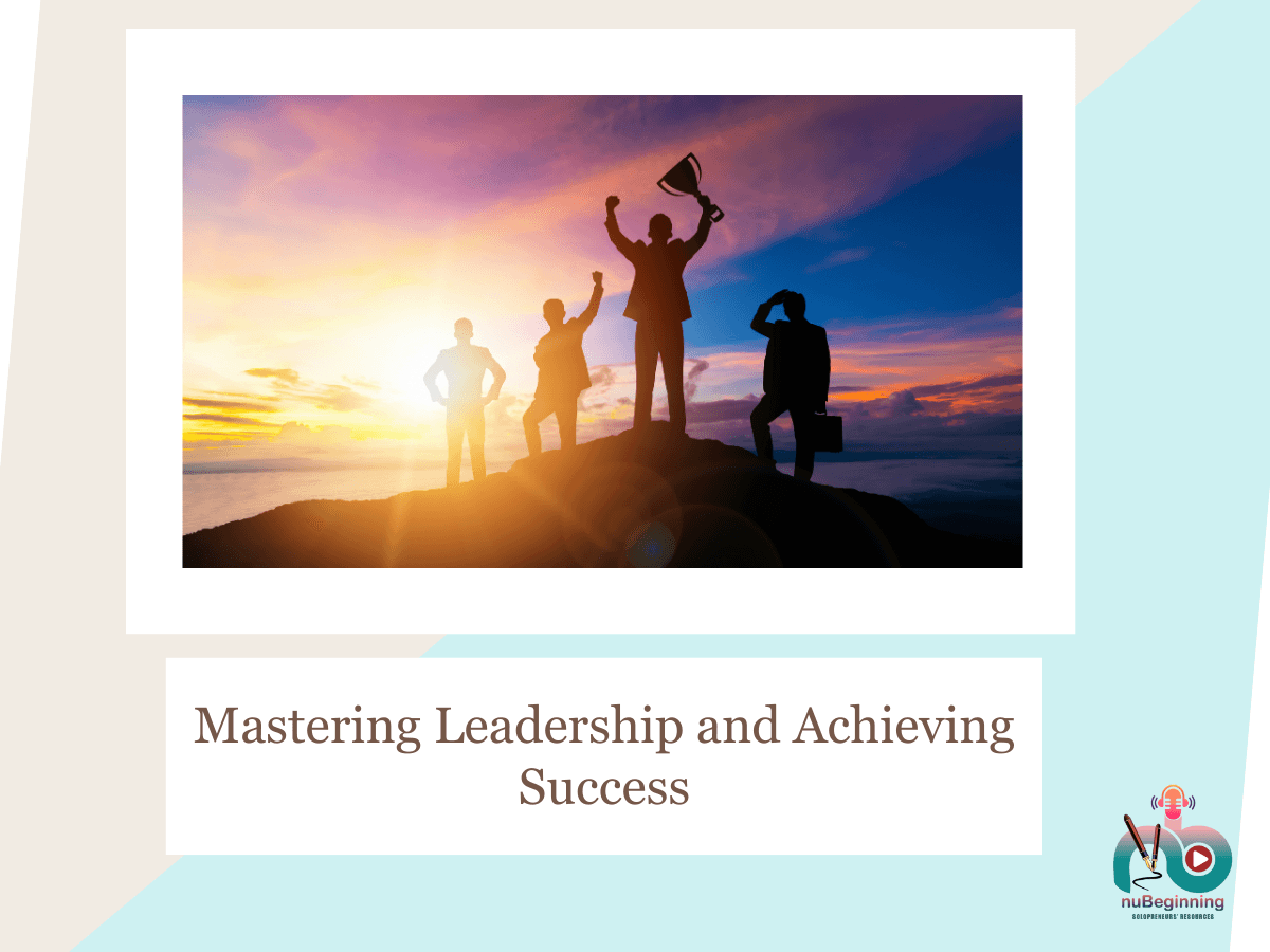 Mastering Leadership and Achieving Success