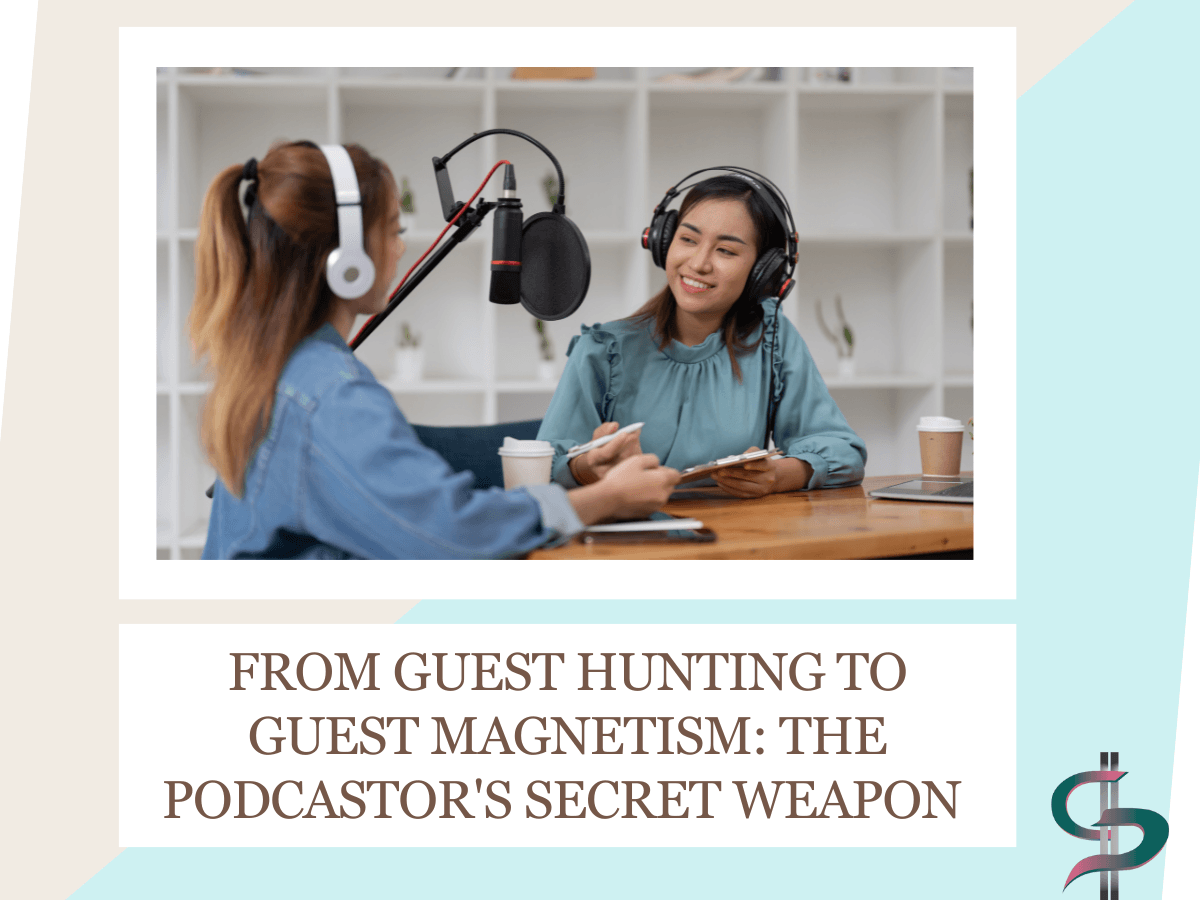 FROM GUEST HUNTING TO GUEST MAGNETISM: THE PODCASTOR'S SECRET WEAPON 🎙️