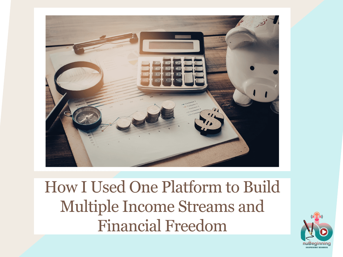 How I Used One Platform to Build Multiple Income Streams and Financial ...