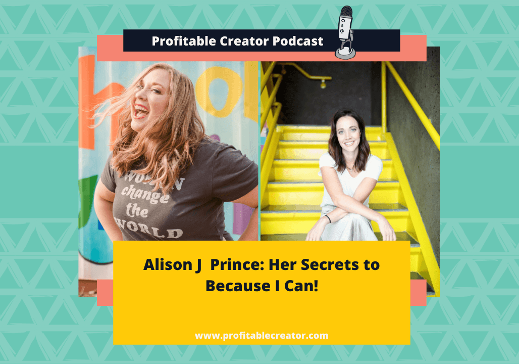 Alison J Prince: Her Secrets to Because I Can!