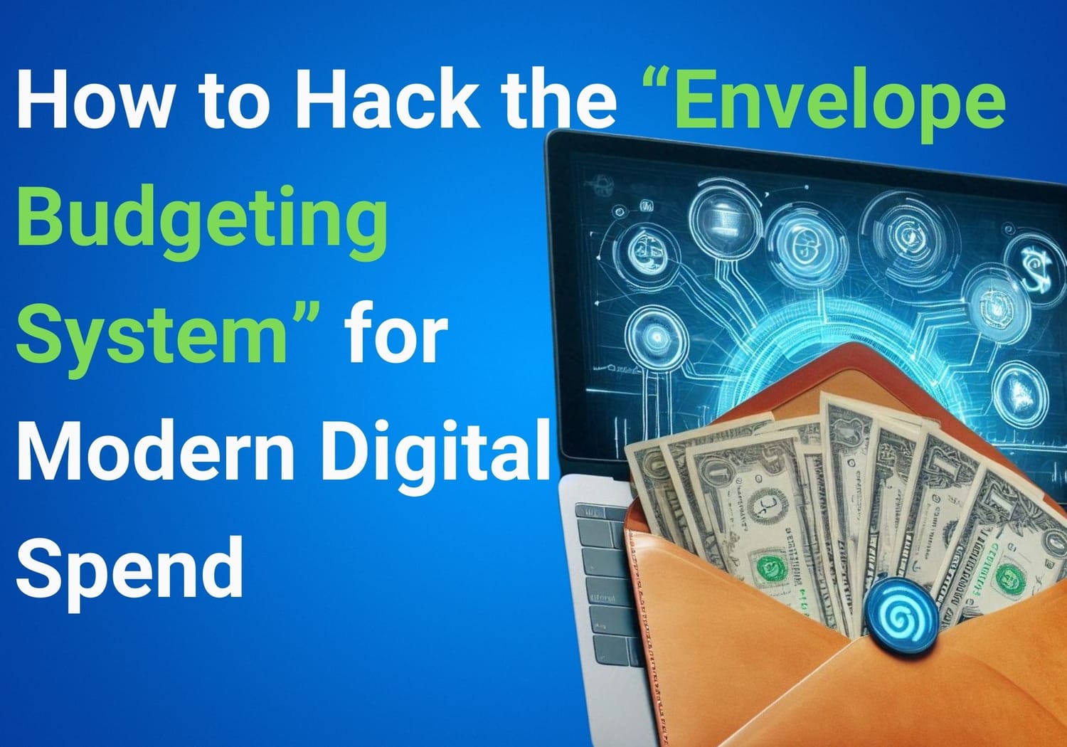 How to Hack the “Envelope Budgeting System” for Modern Digital Spend
