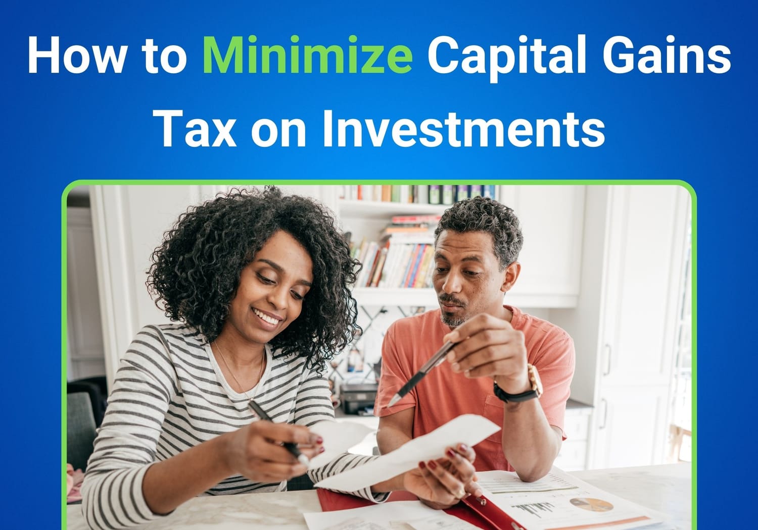 How to Minimize Capital Gains Tax on Investments