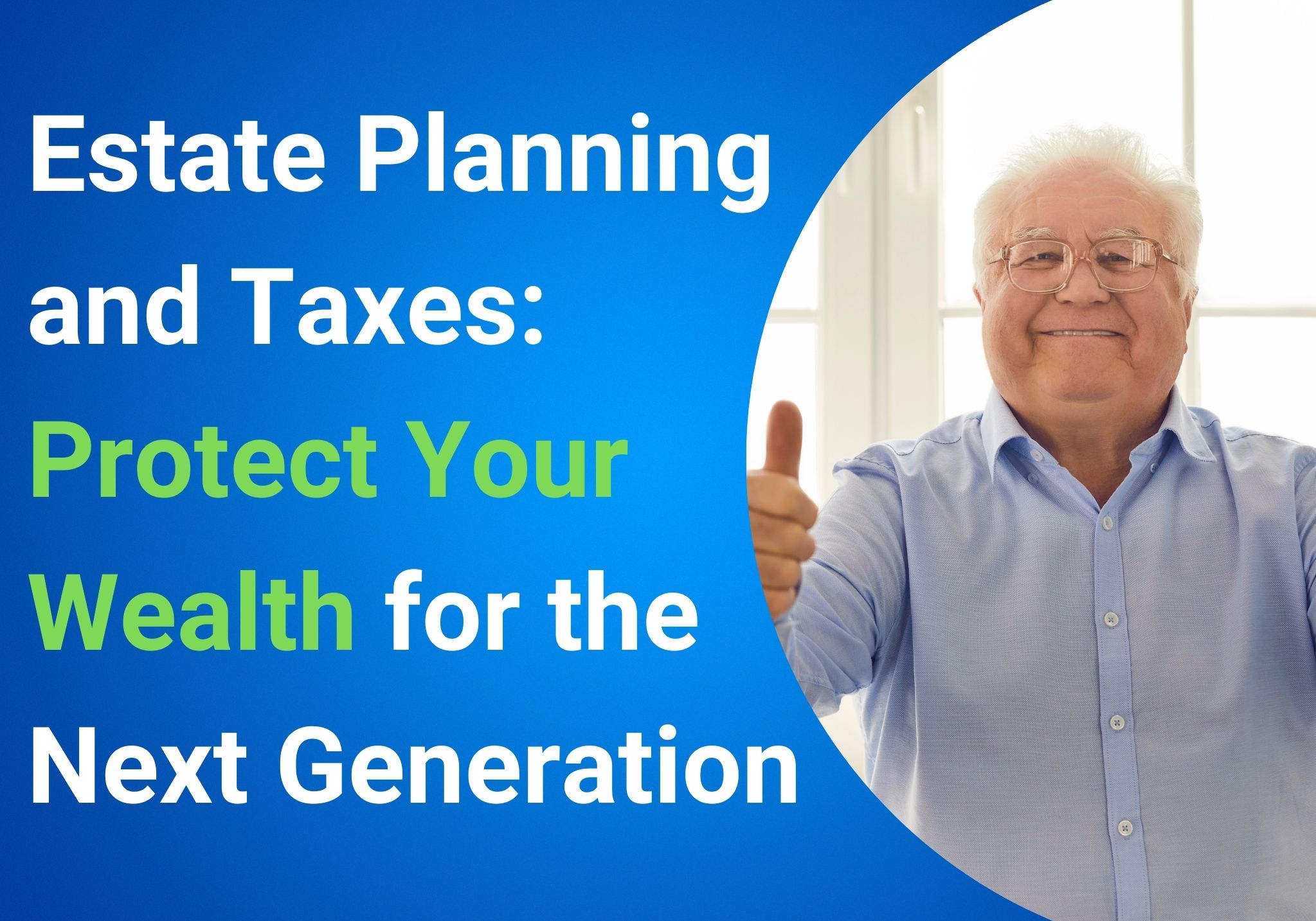 Estate Planning and Taxes: Protect Your Wealth for the Next Generation