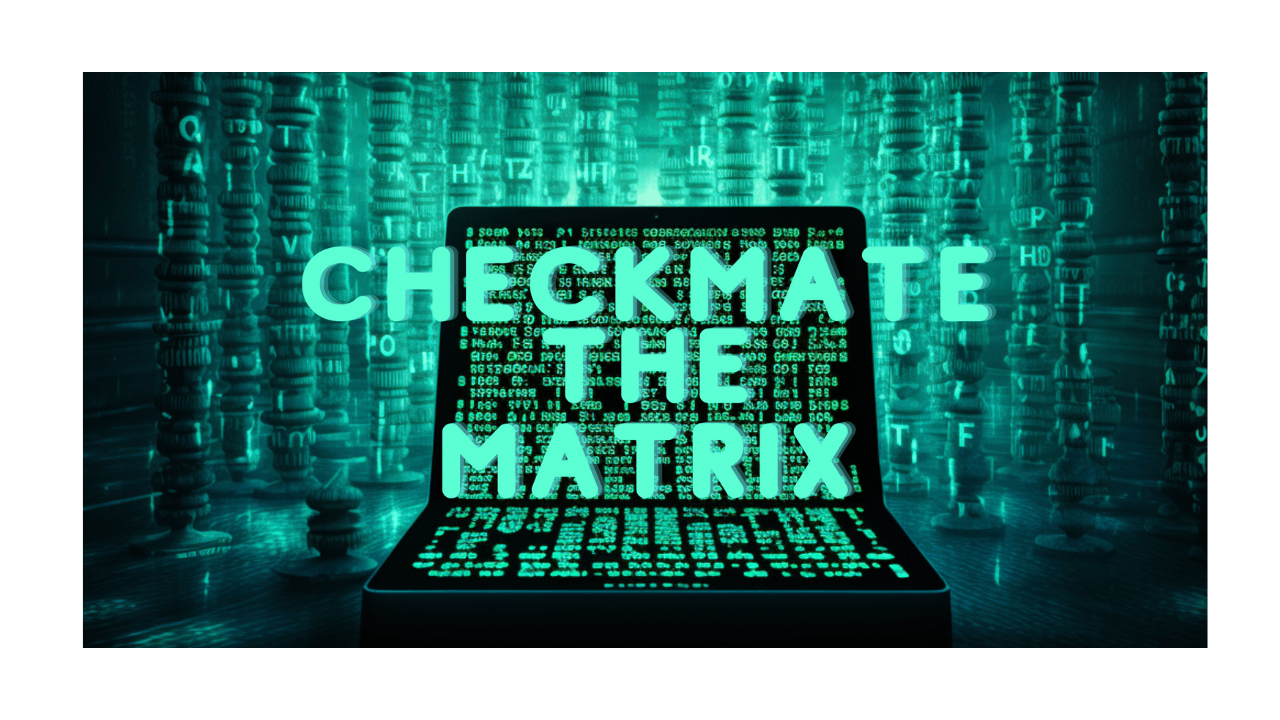 Check Mate The Matrix