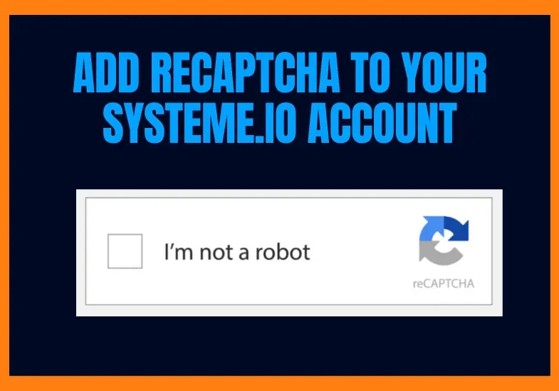 Add Google Recaptcha to Your Systeme.io Account