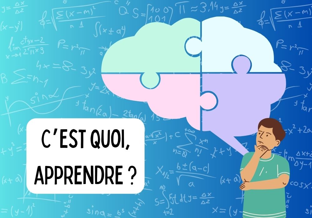 C’est quoi, apprendre