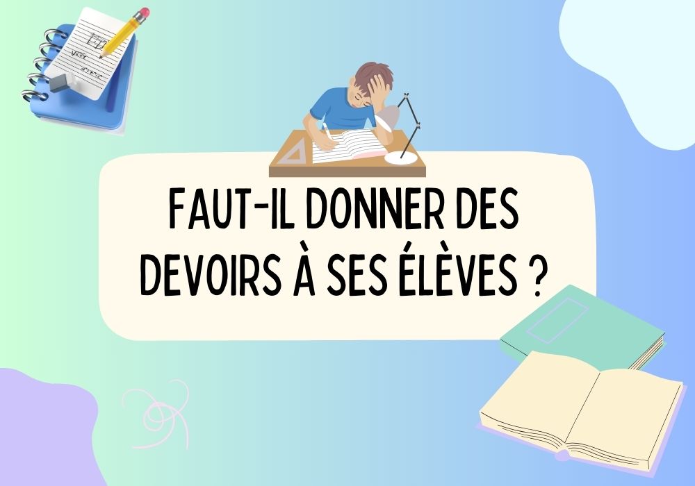 Faut-il donner des devoirs à ses élèves