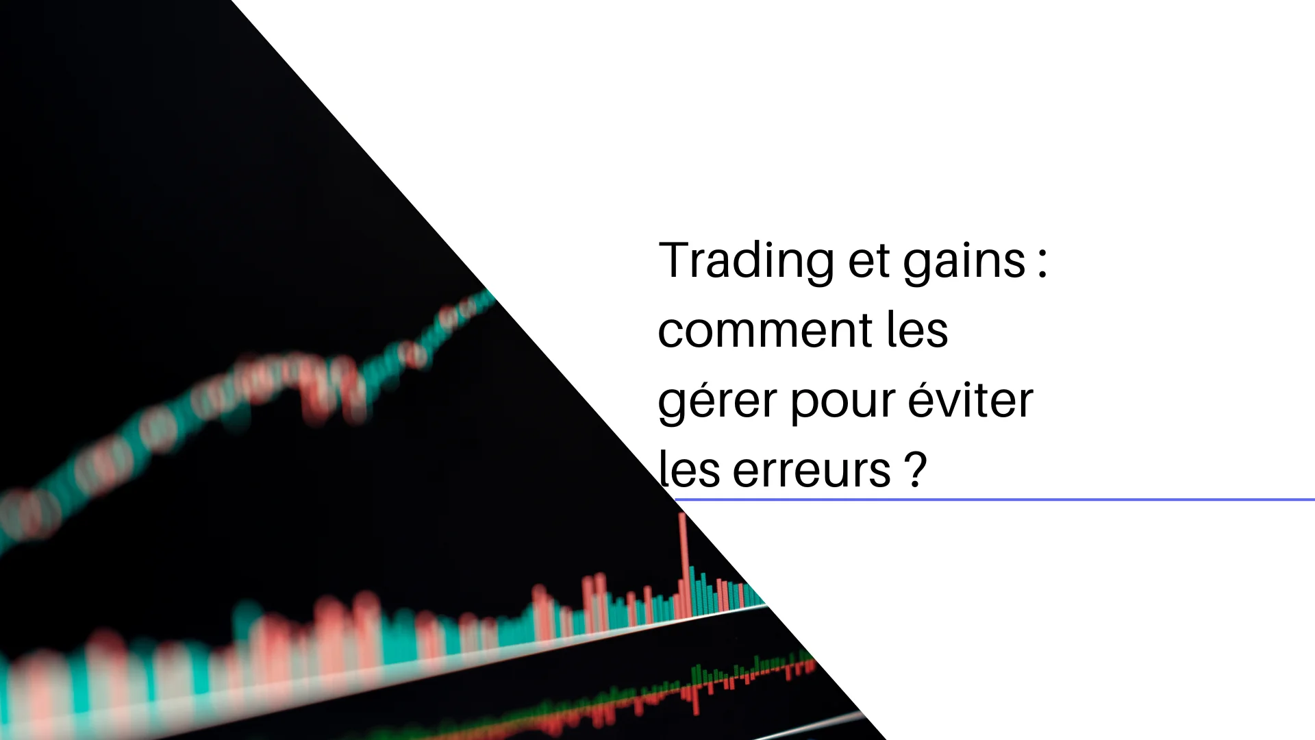 Trading et gains : comment les gérer pour éviter les erreurs