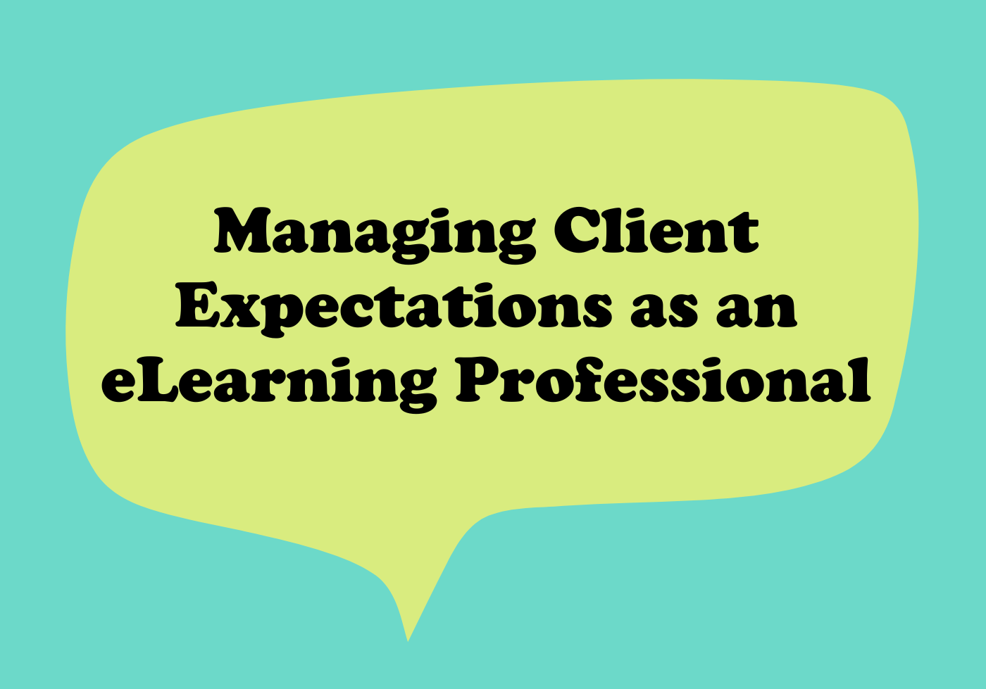 IDLance Blog | Managing Client Expectations as an eLearning Professional